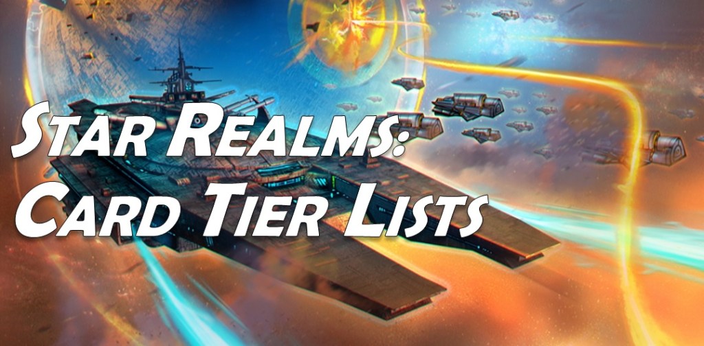 Star Realms Card Tier Lists (incl Frontiers) | Megahaulin Blog for Star ...