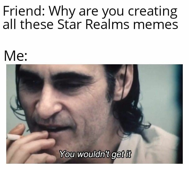 Vote for Your Favorite Star Realms Meme of 2019! | Megahaulin Blog for ...